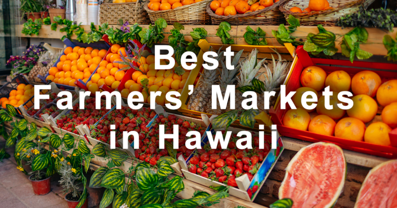 Best Farmers Markets in Hawaii | Explore Local Produce & Island Vibes