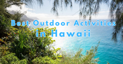 Best Outdoor Activities in Hawaii: Top Adventures on Every Island