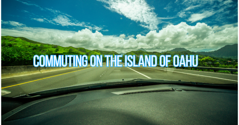Oahu Commute Times: Real Insights from Living in Kailua