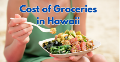 Cost of Groceries in Hawaii: What Newcomers Really Need to Know