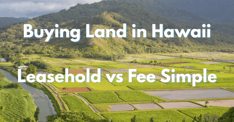 Buying Land in Hawaii: Leasehold vs Fee Simple Guide 2025