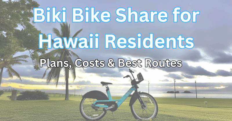 Biki Bike Share for Hawaii Residents: 2025 Plans, Costs & Best Routes
