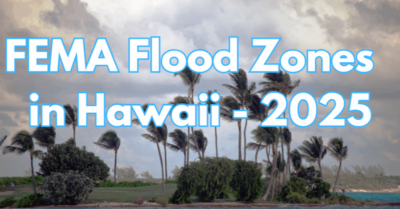 Flood Zones & FEMA NFIP in Hawaii: 2025 Risk Rating 2.0 Update