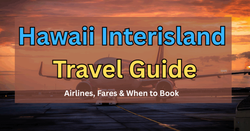 Hawaii Interisland Travel Guide 2025: Airlines, Fares & When to Book