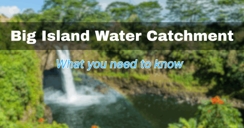 Big Island Water Catchment: What You Need to Know