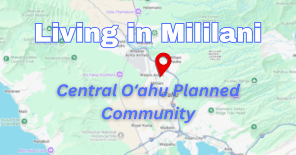 Living in Mililani: Central Oʻahu Planned Community